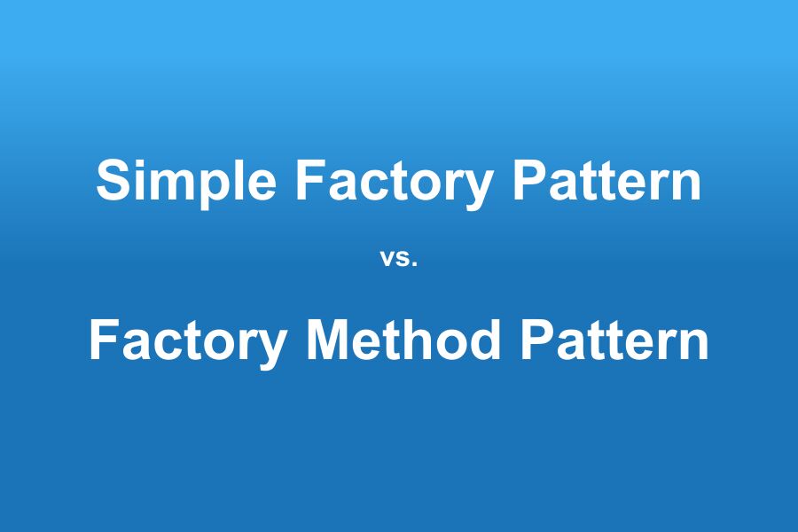Simple Factory vs. Factory Method Patterns